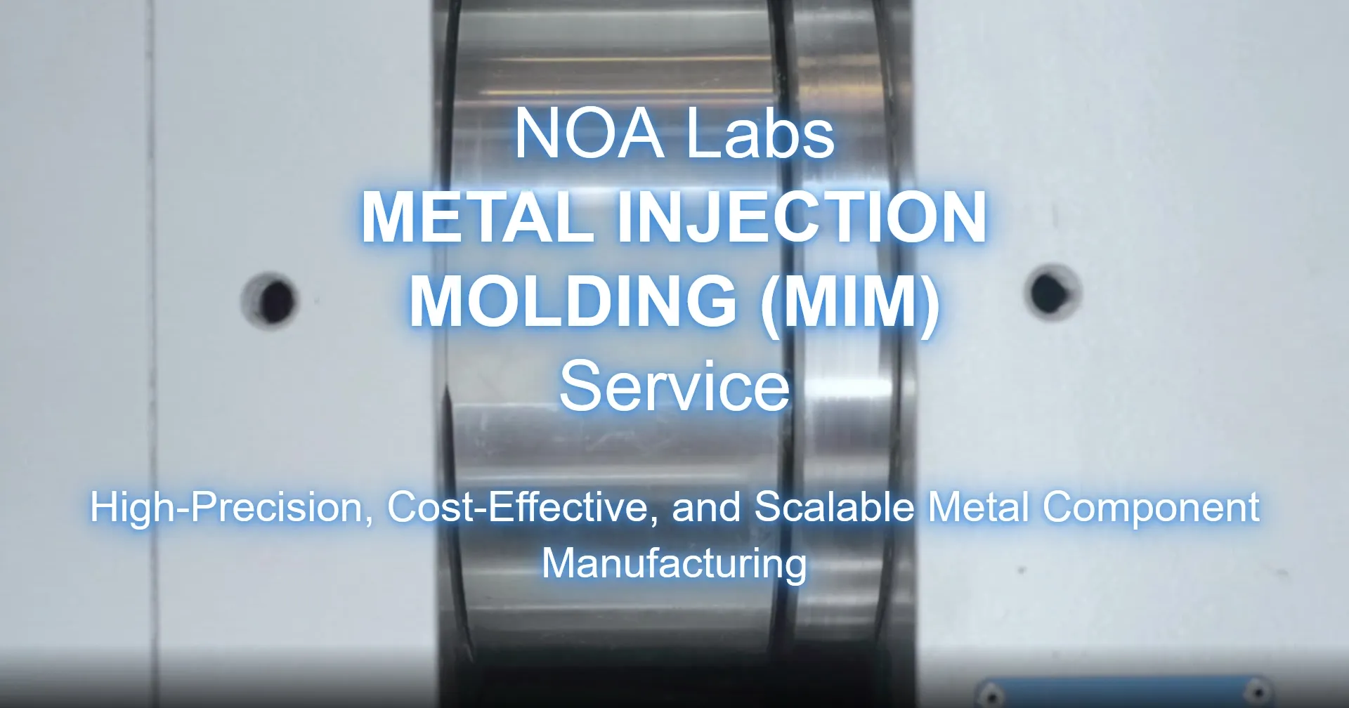 Metal Injection Molding (MIM) – NOA Labs